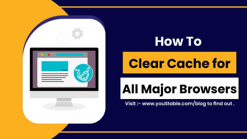How To Clear Cache for All Major Browsers - Quick And Easy