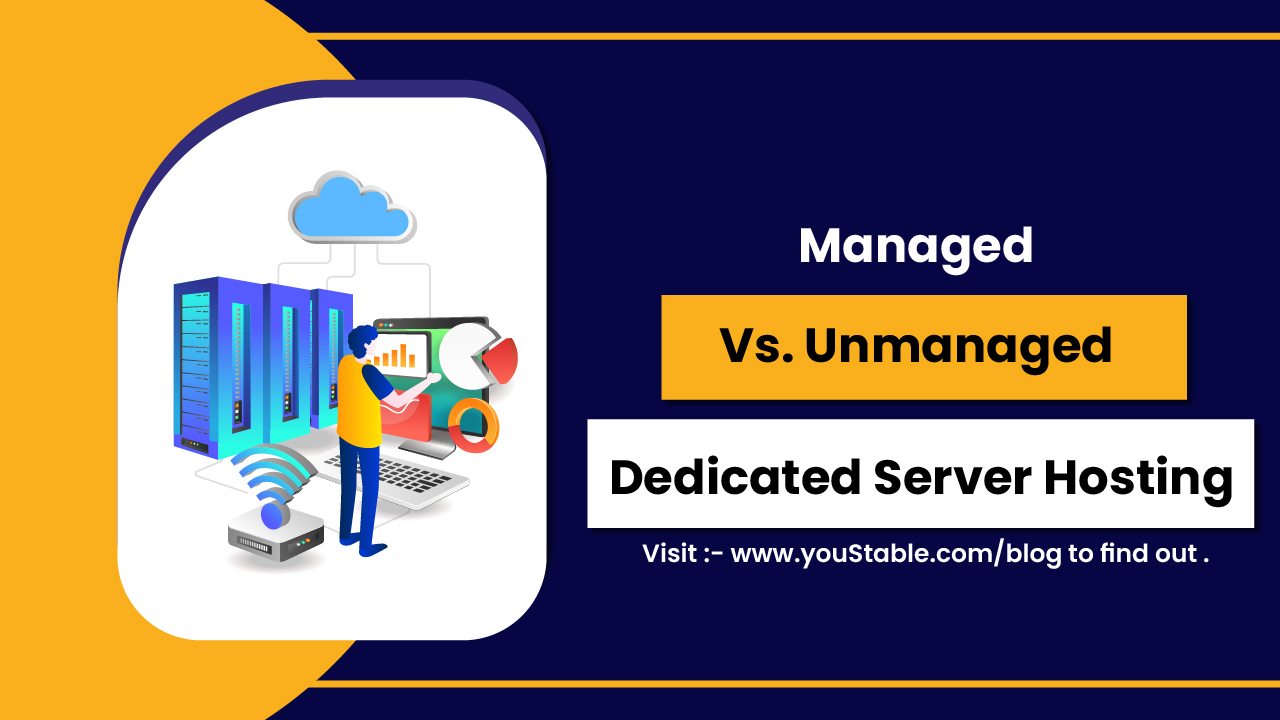 Managed Vs. Unmanaged Dedicated Server Hosting Managed Vs. Unmanaged Dedicated Server Hosting