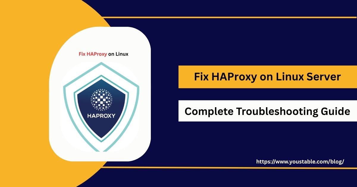 How to Fix HAProxy on Linux Server: Complete Troubleshooting Guide