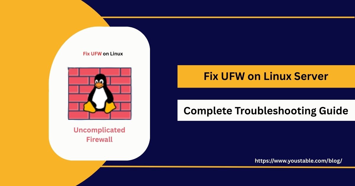 How to Fix UFW on Linux Server: Complete Troubleshooting Guide
