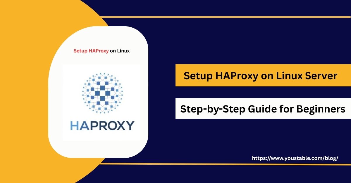 Step-by-Step Tutorial to Setup HAProxy on Linux Server
